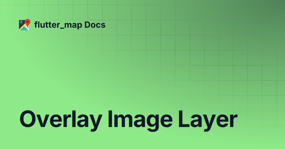Overlay Image Layer | flutter_map Docs
