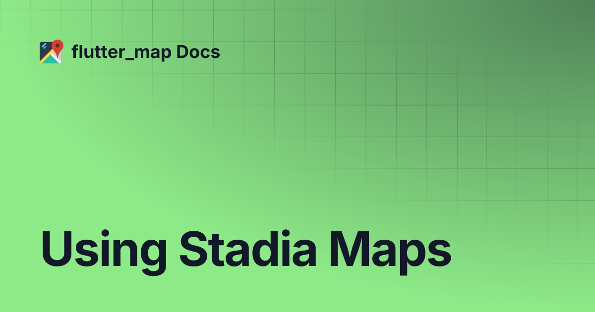 Using Stadia Maps | flutter_map Docs Using Stadia Maps | flutter_map Docs