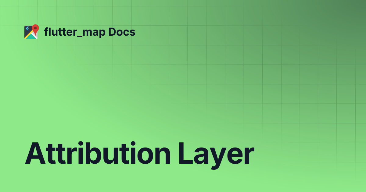 Attribution Layer | v6 | flutter_map Docs