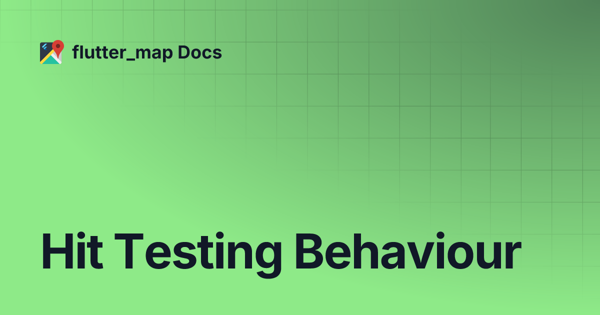 Hit Testing Behaviour | flutter_map Docs