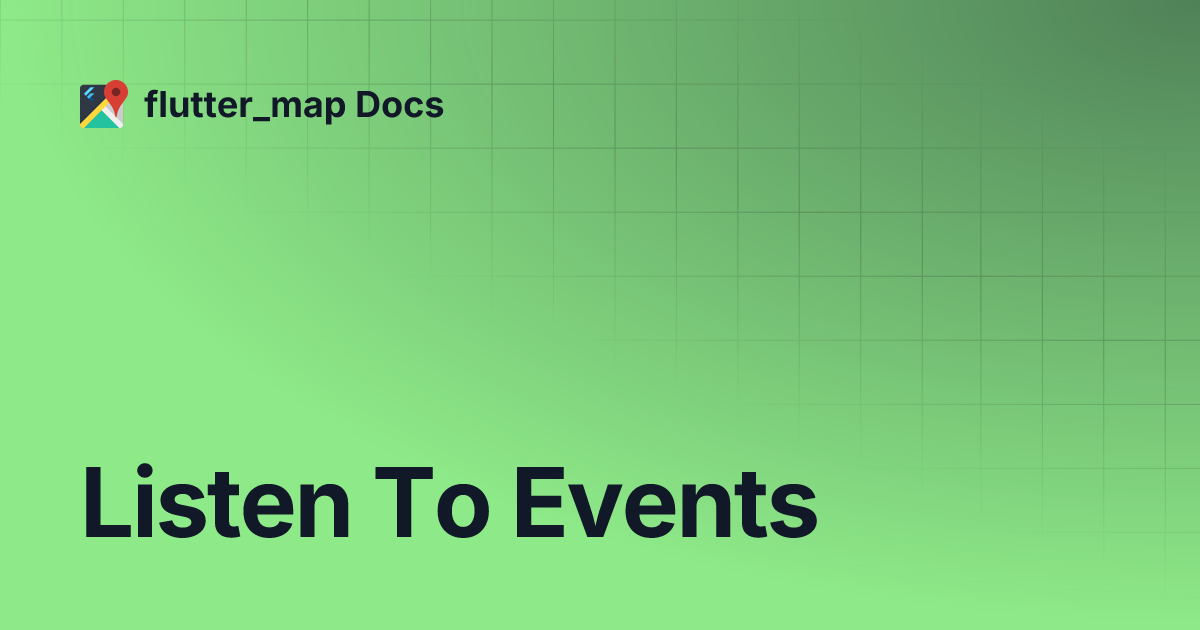 Listen To Events | flutter_map Docs