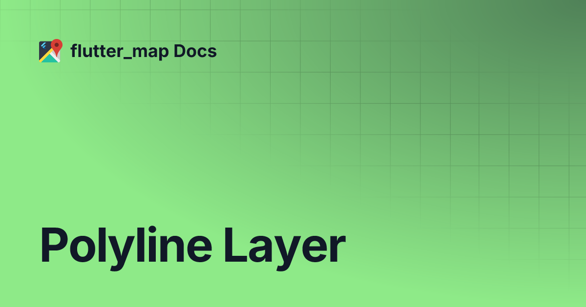 Polyline Layer | flutter_map Docs Polyline Layer | flutter_map Docs