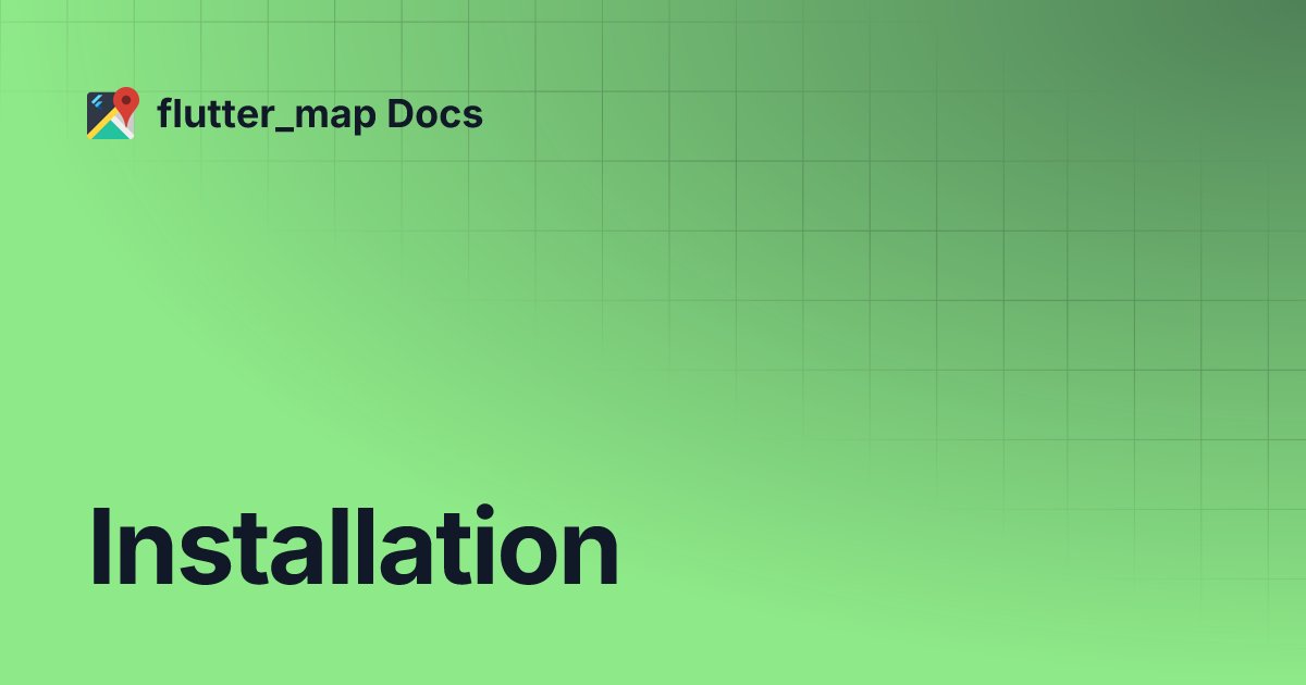 Installation | flutter_map Docs Installation | flutter_map Docs