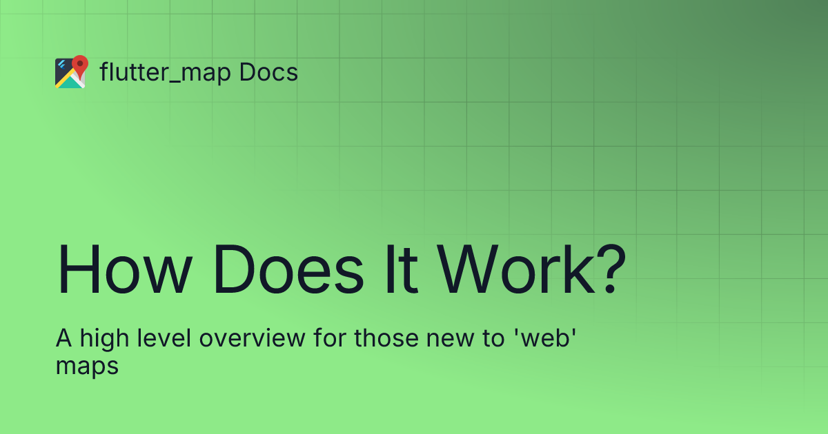How Does It Work? | flutter_map Docs
